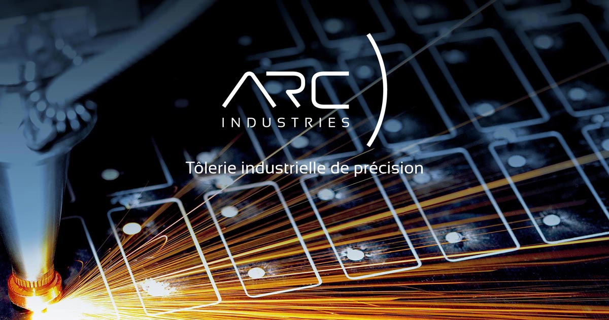 ARC Industries - Votre partenaire industriel en tolerie